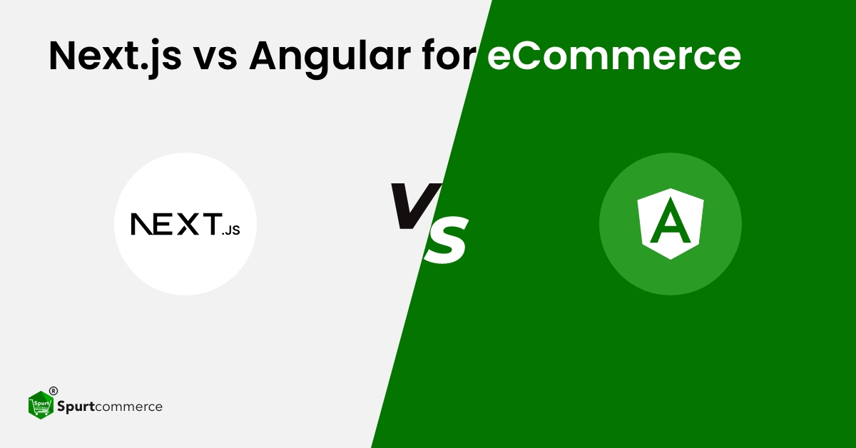 Next.js vs Angular for eCommerce –Spurtcommerce Marketplace